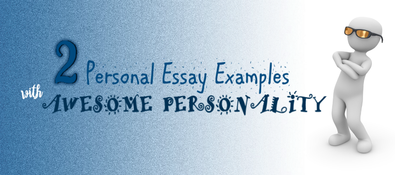 2 Personal Essay Examples with Awesome Personality