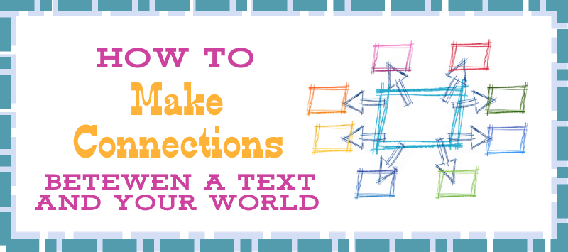 How to Make Connections Between a Text and Your World - Essay Writing