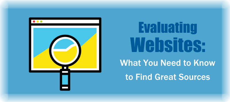 Evaluating Websites: What You Need to Know to Find Great Sources
